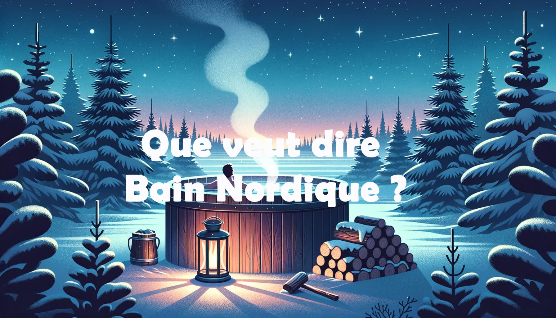 Qu'est-ce qu'un bain nordique ? Définition | Que veut dire