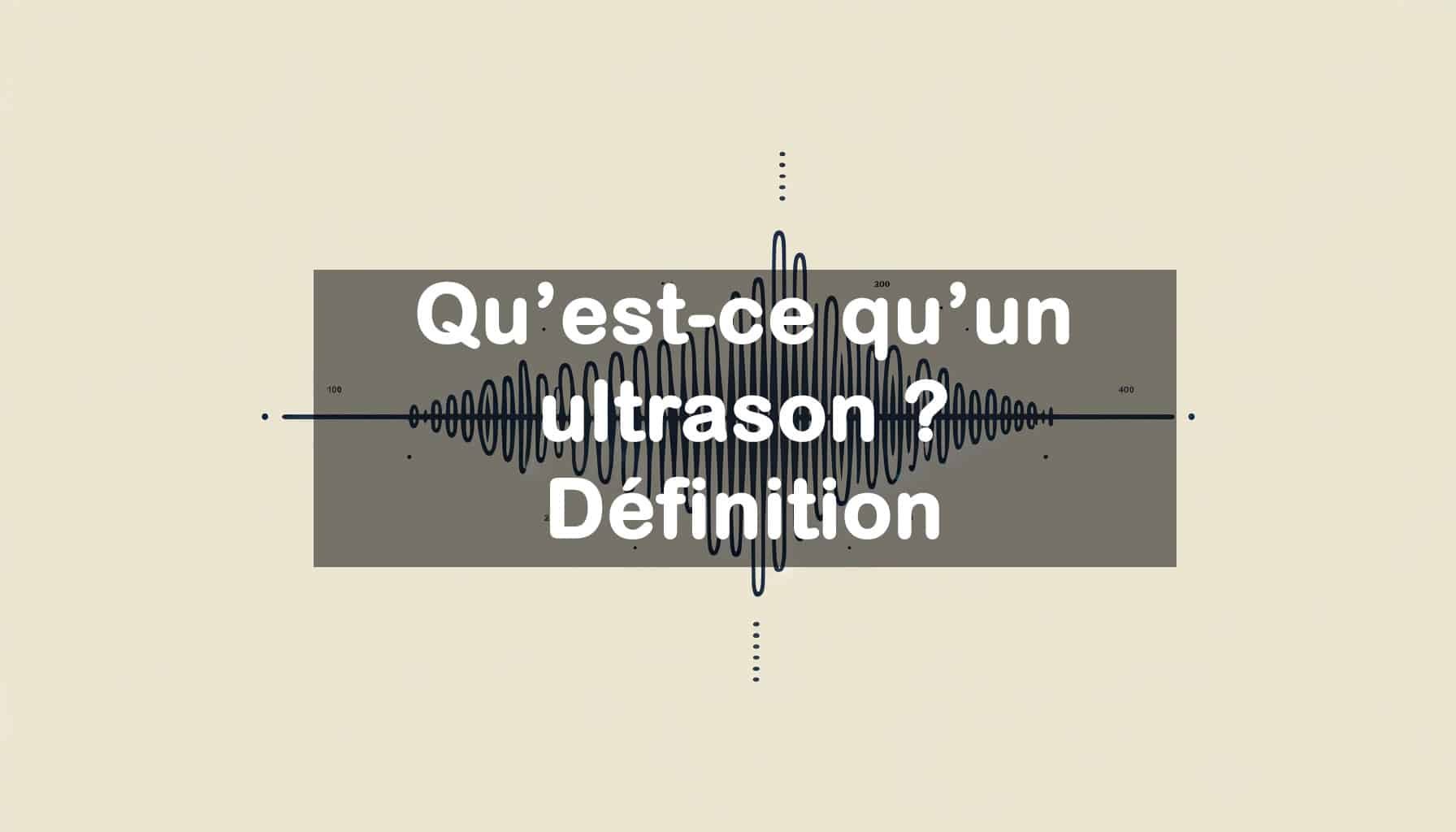 Ultrason : Définition, histoire et usages | Que veut dire