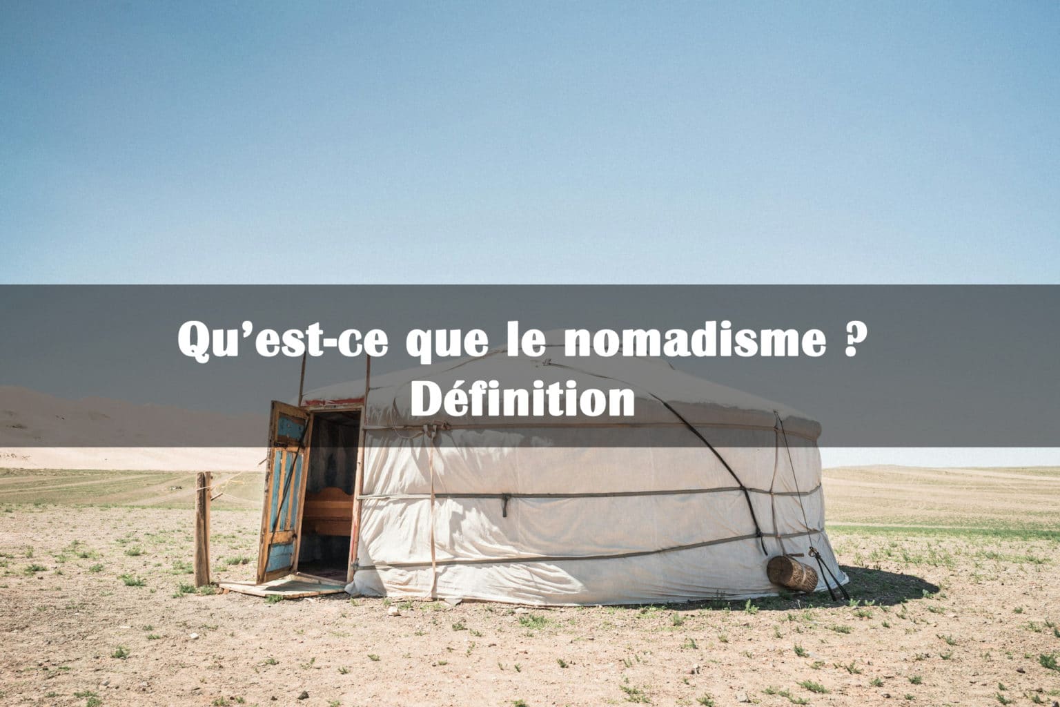 Qu'est-ce que le nomadisme ? Définition | Que veut dire